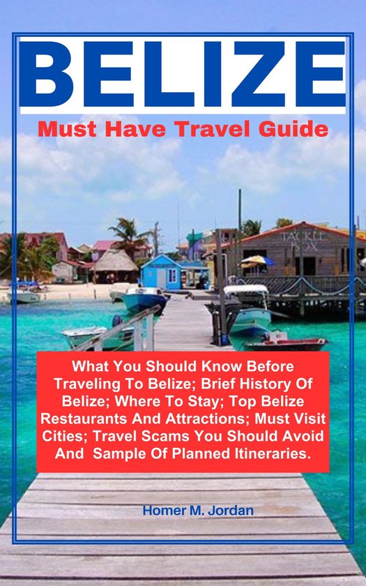 Belize Must Have Travel Guide (ebook), Homer M. Jordan | 1230007961656 ...