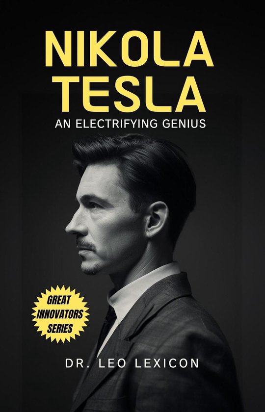 Nikola Tesla: An Electrifying Genius (ebook), Dr. Leo Lexicon ...