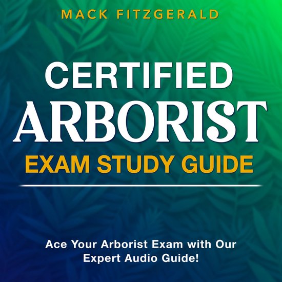 Certified Arborist Exam Study Guide, Mack Fitzgerald | 9798882258220 ...