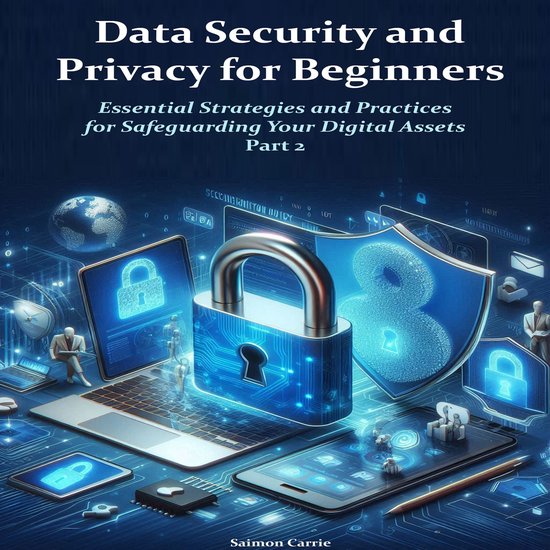 Data Security and Privacy for Beginners, Saimon Carrie | 9798882320842 ...