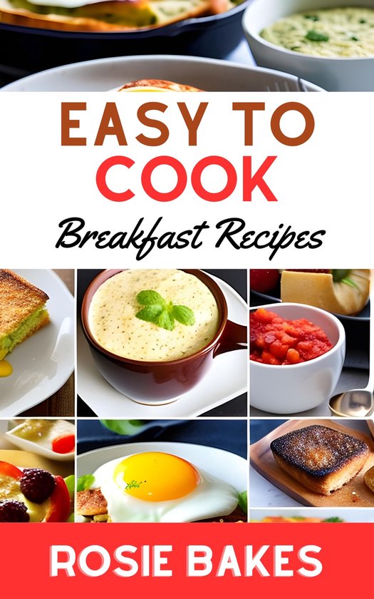 EASY TO COOK BREAKFAST RECIPES (ebook), ROSIE BAKES | 1230006612504 ...