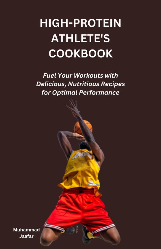 HIGH-PROTEIN ATHLETE'S COOKBOOK (ebook), Muhammad Jaafar ...