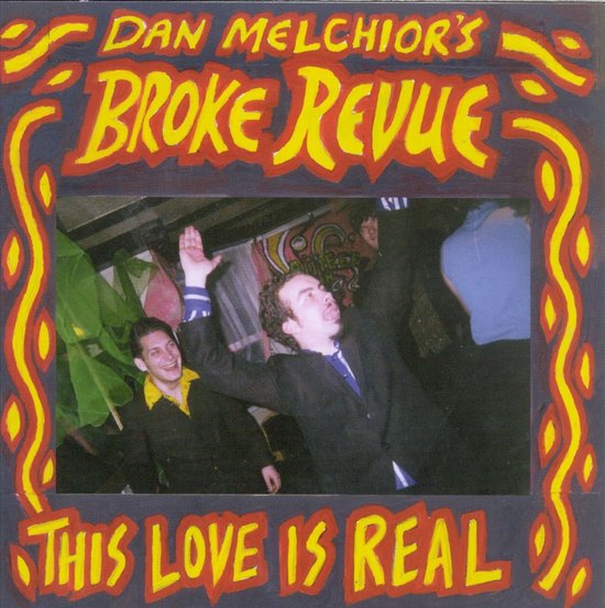 Dan Melchior & The Broke - This Love Is Real (CD), Dan Melchior & The ...