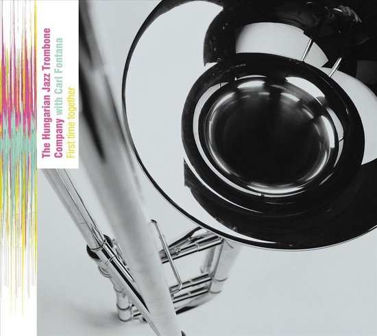Carl Fontana & The Hungarian Jazz Trombone Company - First Time ...