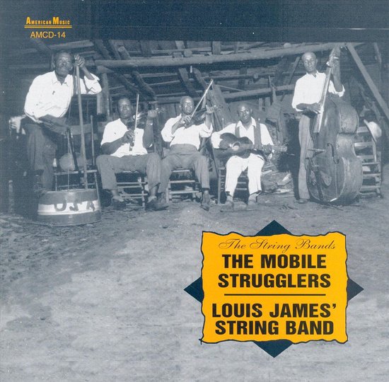 The Mobile Strugglers & The Louis James String Band - The String Bands ...
