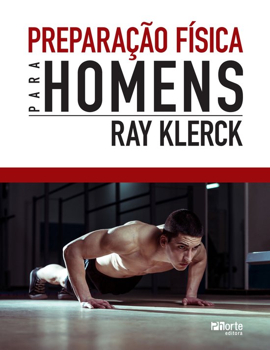 Preparação Física para Homens (ebook), Ray Klerck | 9788576556411 ...