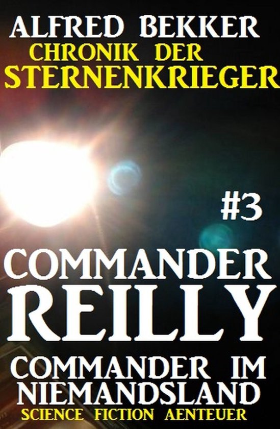 Commander Reilly #3 - Commander im Niemandsland: Chronik der ...