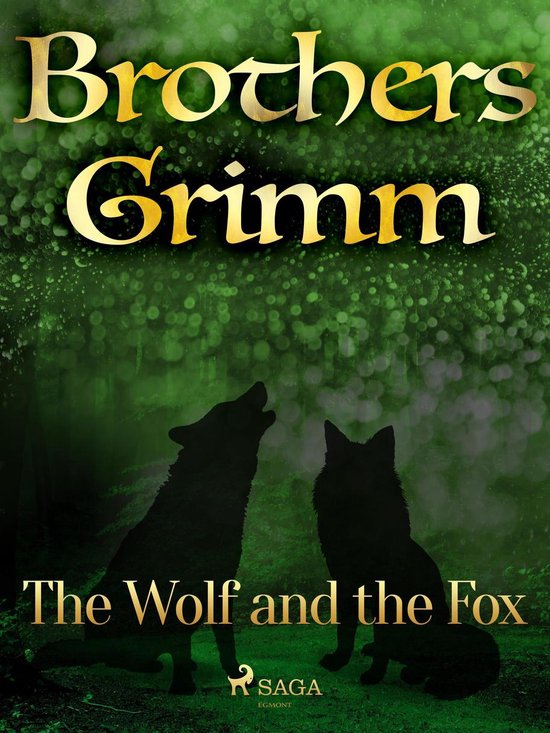 Grimm's Fairy Tales 73 - The Wolf and the Fox (ebook), Brothers Grimm ...