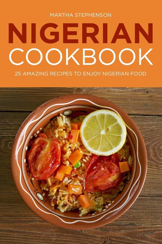 Nigerian Cookbook: 25 Amazing Recipes to Enjoy Nigerian Food (ebook ...