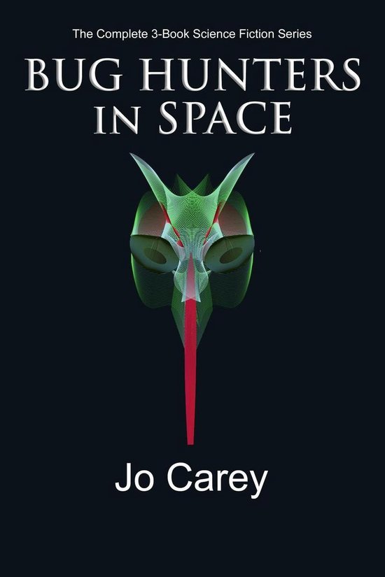 Bug Hunters in Space: The Complete Series (ebook), Jo Carey | 9781393590491 | Boeken | bol.com