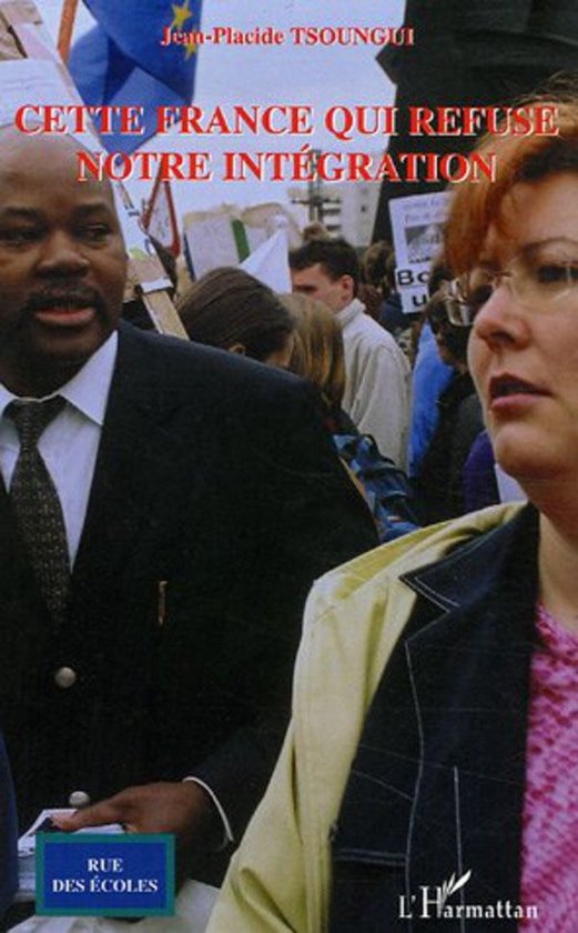 Cette France qui refuse notre intégration (ebook), Jean-Placide ...