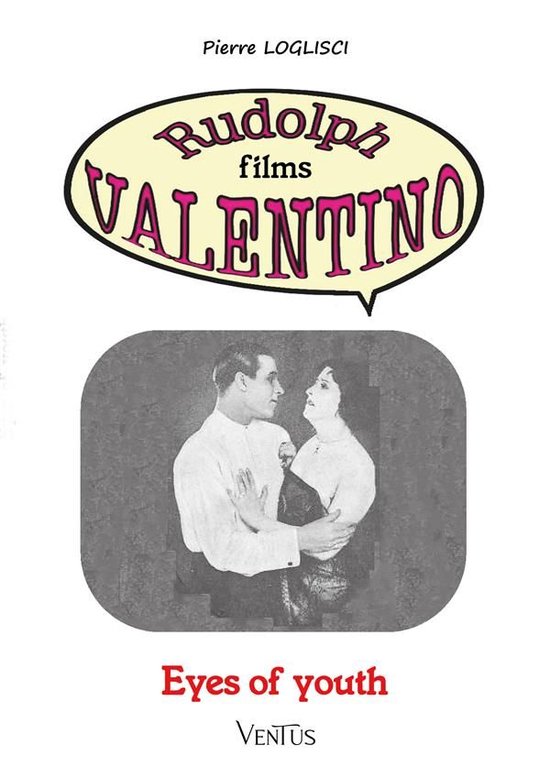 Rudolph films Valentino 5 - Eyes of Youth (ebook), Pierre Loglisci ...