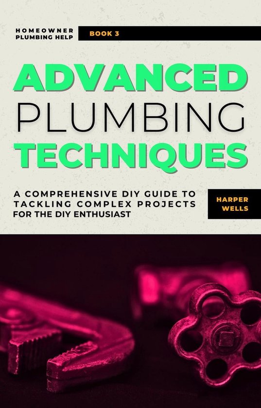 Homeowner Plumbing Help 3 - Advanced Plumbing Techniques: A ...