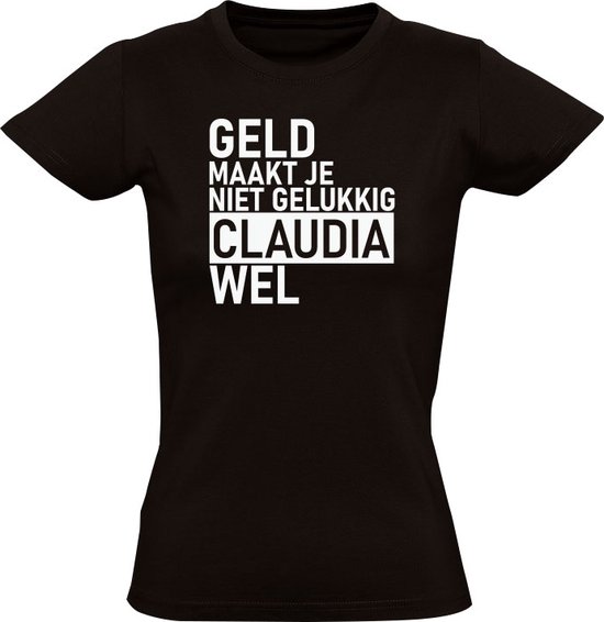 Geld maakt je niet gelukkig maar Claudia wel Dames T-shirt - geld ...