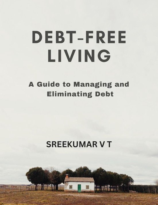 Debt-Free Living: A Guide to Managing and Eliminating Debt (ebook ...