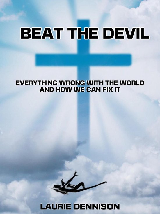 Beat the Devil - Everything Wrong With the World and How We Can Fix It ...