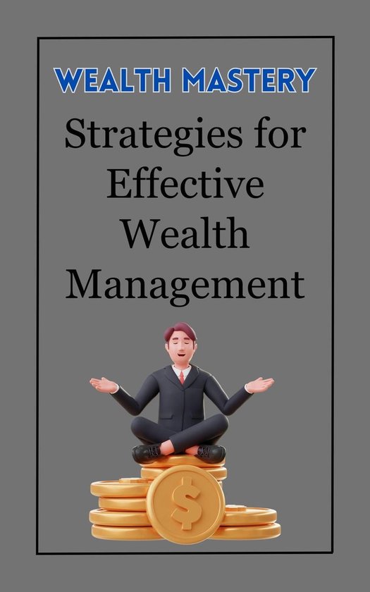 Wealth Mastery : Strategies for Effective Wealth Management (ebook), Ruchini Kaushalya... | bol