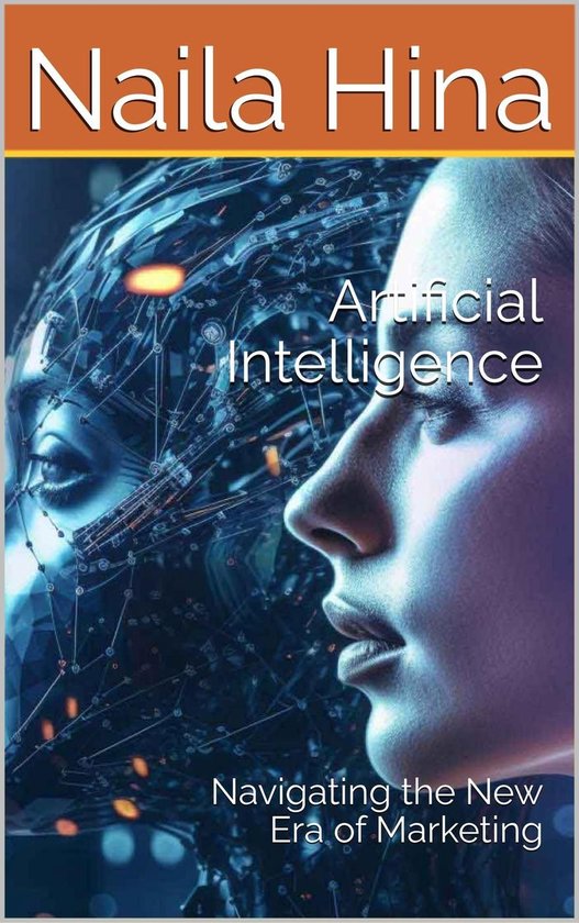Artificial Intelligence: Navigating the New Era of Marketing (ebook), Naila Hina |... | bol