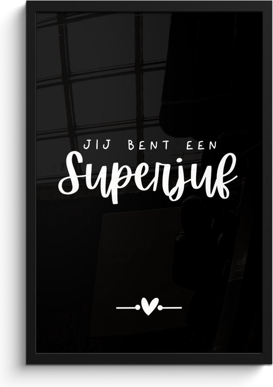 Fotolijst incl. Poster - Spreuken - Juf - Quotes - Jij bent een ...