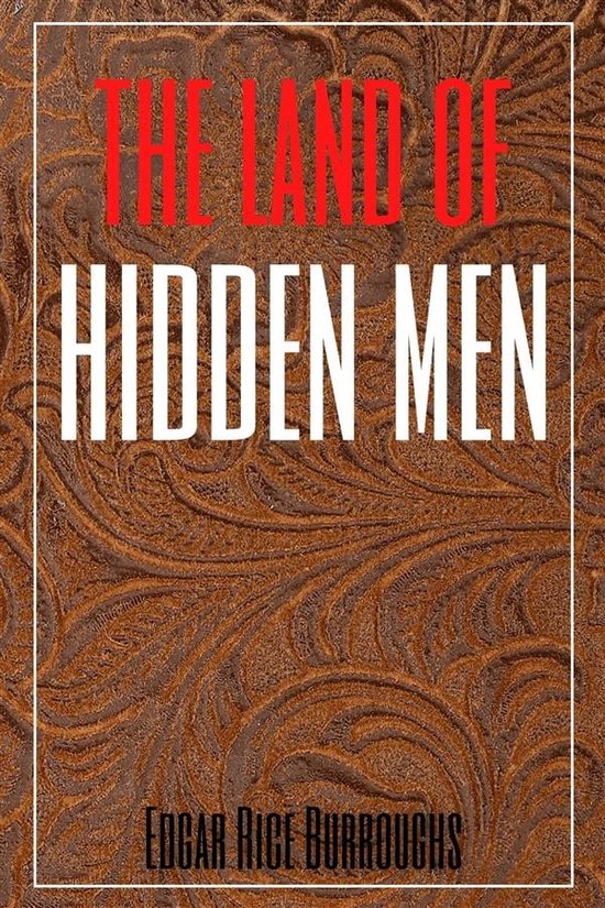 The Land of Hidden Men (Annotated) (ebook), Edgar Rice Burroughs ...