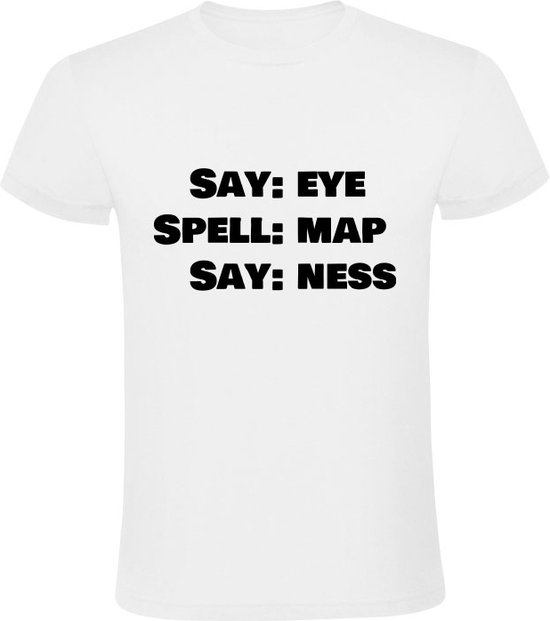 Say: Eye - Spell: Map - Say: Ness Heren T-shirt | Engeland | Engels ...