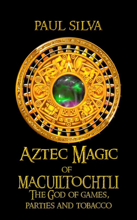 Aztec Magic of Macuiltochtli (ebook), Paul Silva | 9798215608210 ...