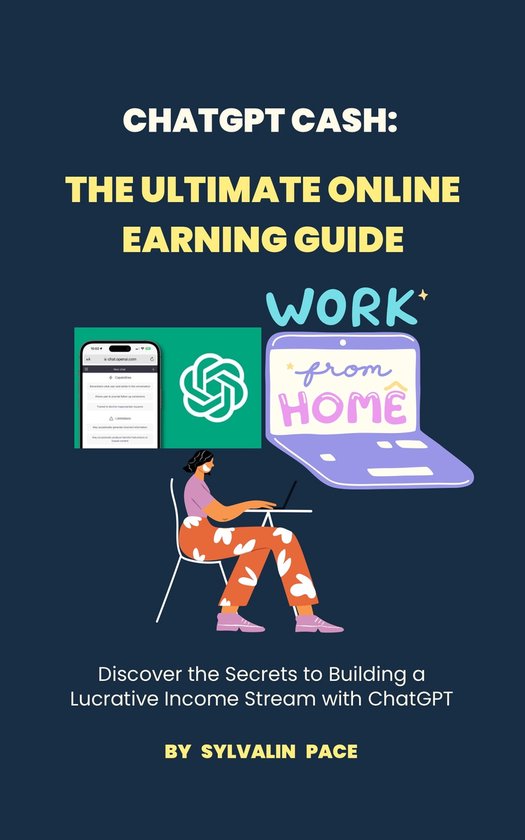 ChatGPT Cash: The Ultimate Online Earning Guide (ebook), Sylvalin Pace ...