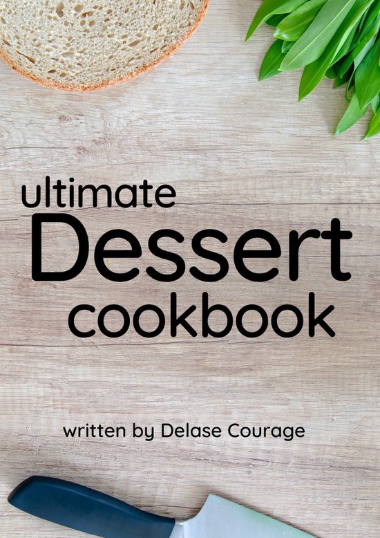 Ultimate Dessert Cookbook (ebook), Delase Courage | 1230006004699 ...