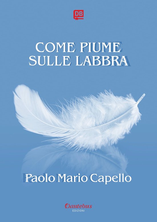 Come piume sulle labbra (ebook), - Paolo Mario Capello | 9791259509703 ...