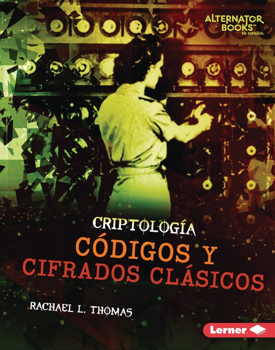 Criptología (Cryptology) (Alternator Books ® en español) - Códigos y ...