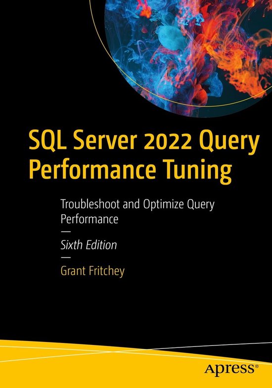 SQL Server 2022 Query Performance Tuning (ebook), Grant Fritchey | 9781484288917 | Boeken | bol