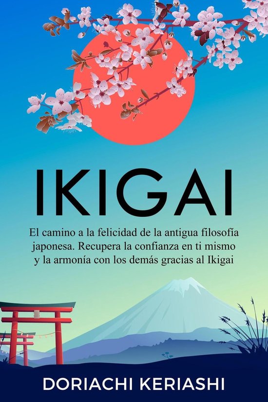 Ikigai: El Camino a la Felicidad de la Antigua Filosofía Japonesa. Recupera la... | bol.com