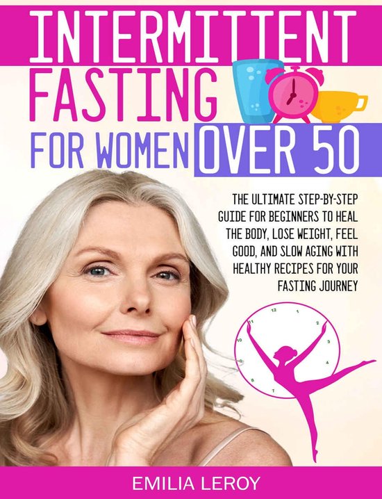 Intermittent Fasting for Women over 50 (ebook), Emilia Leroy | 9781005935467 | Boeken | bol.com