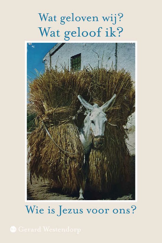 Wat geloven wij? Wat geloof ik? Wie is Jezus voor ons?, Gerard ...
