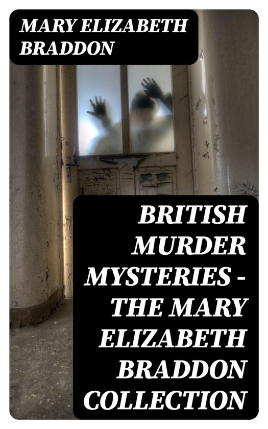 British Murder Mysteries - The Mary Elizabeth Braddon Collection (ebook ...