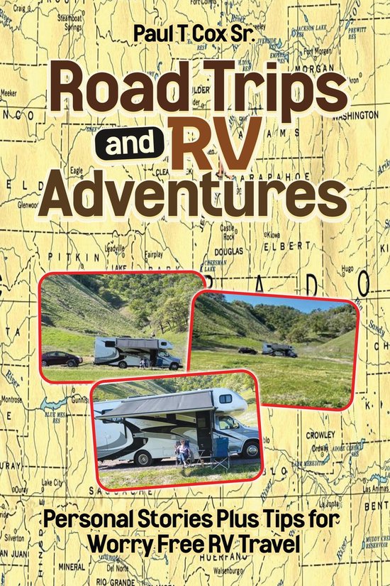 Road Trips and RV Adventures: Personal Stories Plus Tips for Worry Free ...