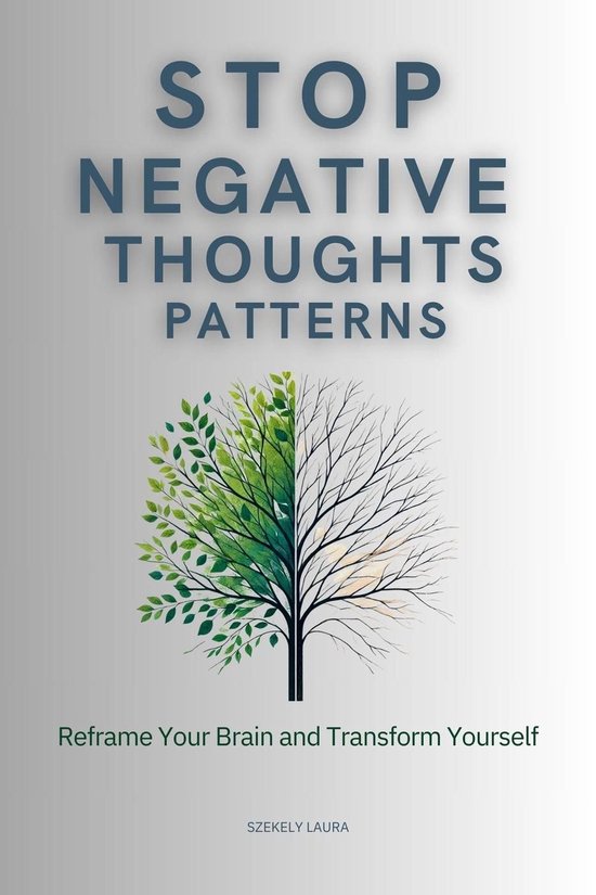 Stop Negative Thought Patterns:Reframe Your Brain and Transform Yourself (ebook),... | bol
