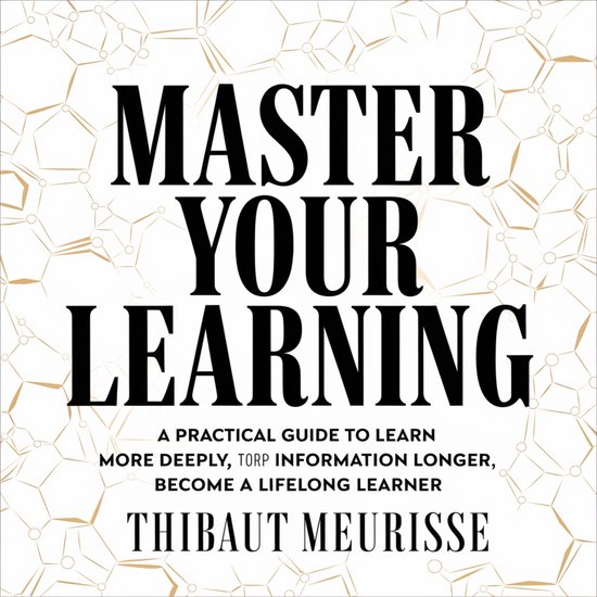Master Your Learning, Thibaut Meurisse | 9798347816729 | Boeken | bol