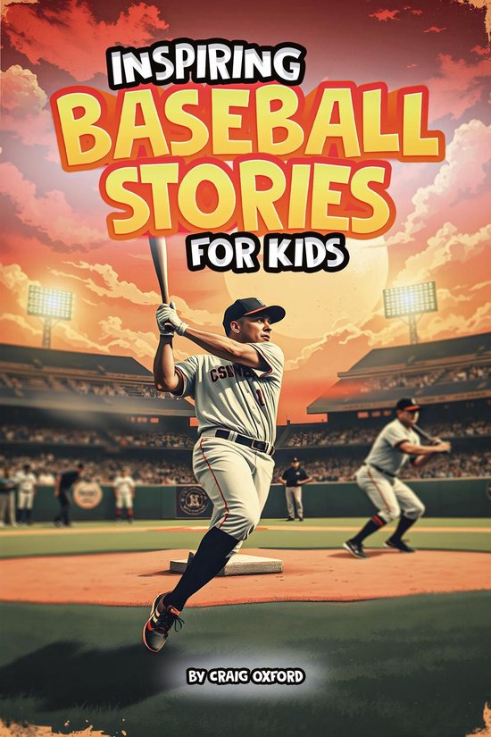 Inspiring Baseball Stories for Kids (ebook), Craig M Oxford ...