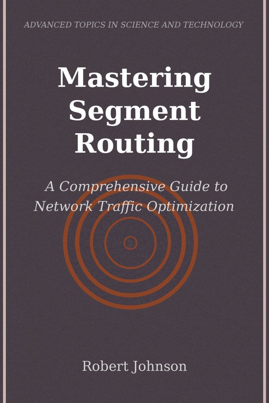 Mastering Segment Routing (ebook), Robert Johnson | 6610000722105 ...