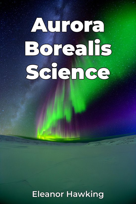 Aurora Borealis Science (ebook), Eleanor Hawking | 9788233953072 ...