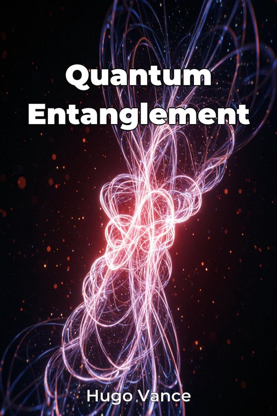 Quantum Entanglement (ebook), Hugo Vance | 9788235277619 | Boeken | bol
