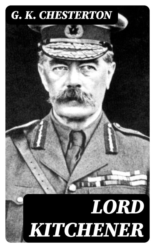 Lord Kitchener (ebook), G. K. Chesterton | 8596547344100 | Boeken | bol