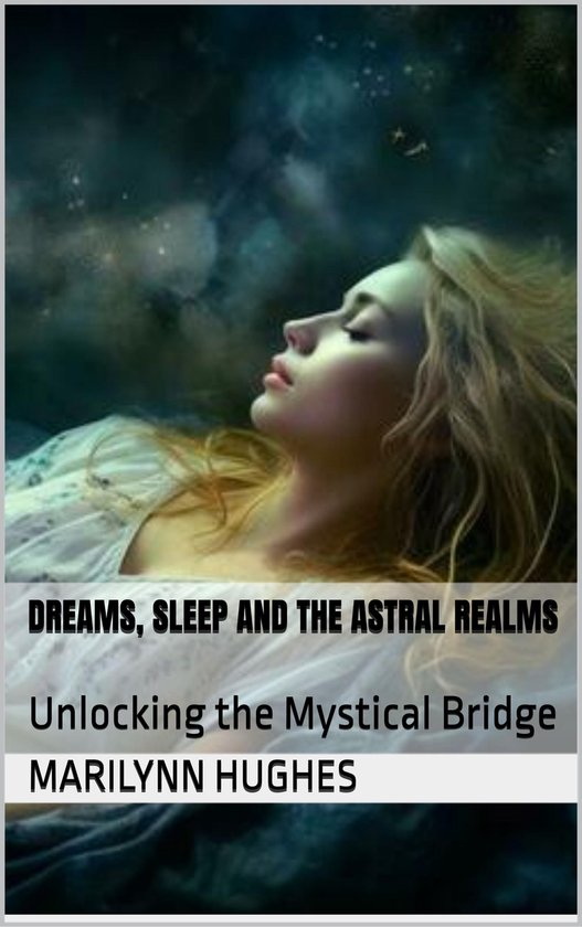 Dreams, Sleep and the Astral Realms (ebook), Marilynn Hughes ...