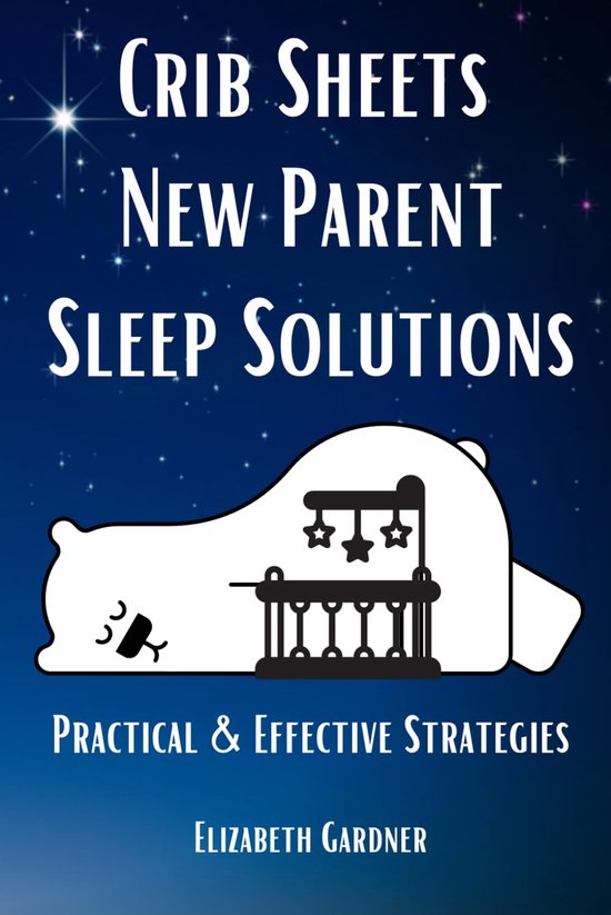 Crib Sheets New Parent Sleep Solutions: Practical and Effective ...