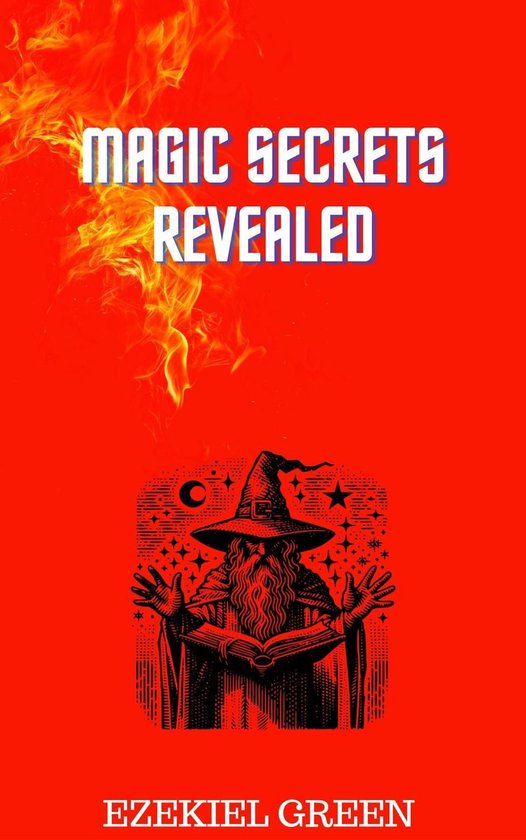 Magic Secrets Revealed (ebook), Ezekiel Green | 9798230233985 | Boeken ...