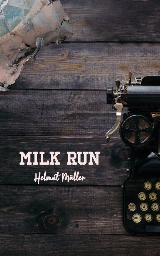 Milk Run (ebook), Helmut Müller | 9783769346060 | Boeken | bol