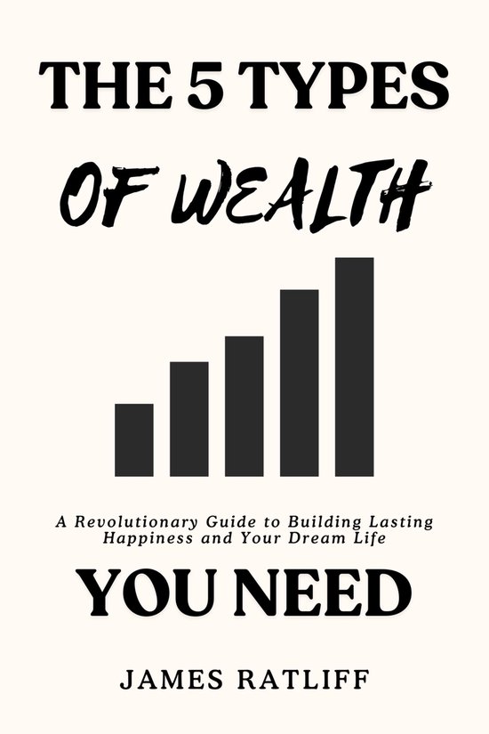 The 5 Types Of Wealth You Need (ebook), James Ratliff | 6610000730940 ...