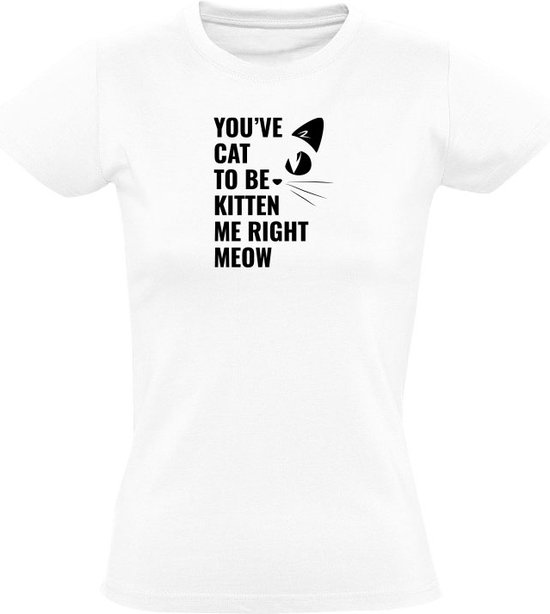 You've cat to be kitten me right meow - You've got to be kidding me right now Dames... | bol.com