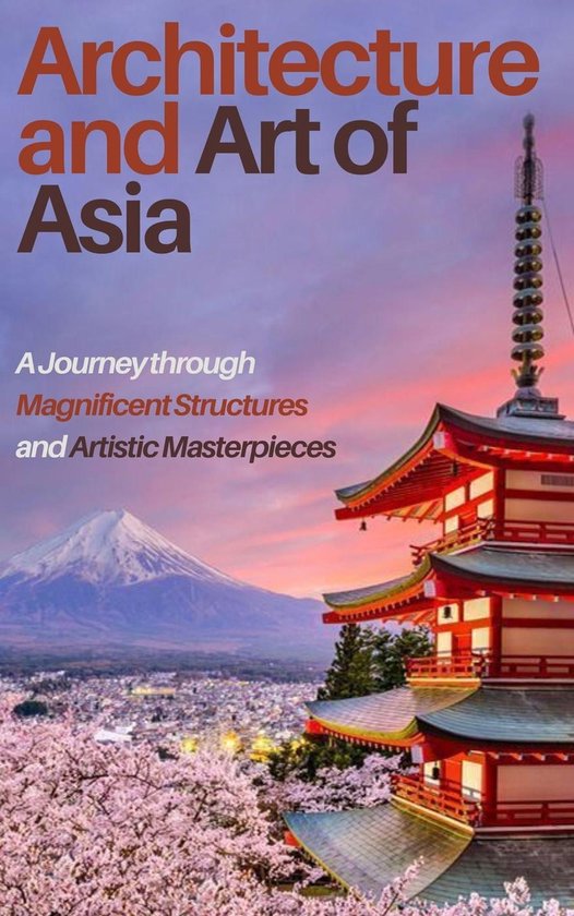 Architecture and Art of Asia: A Journey through Magnificent Structures ...